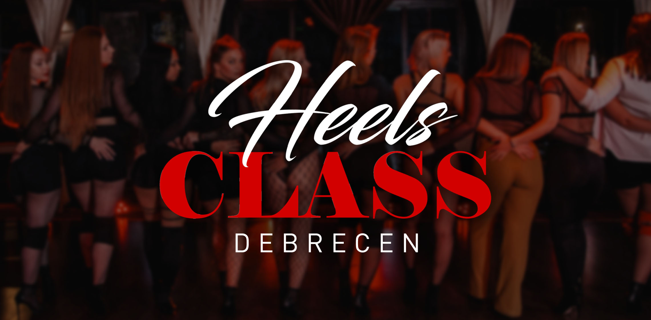 Heels Class Debrecen - magassarkús tánc, szexi koreográfiákkal
